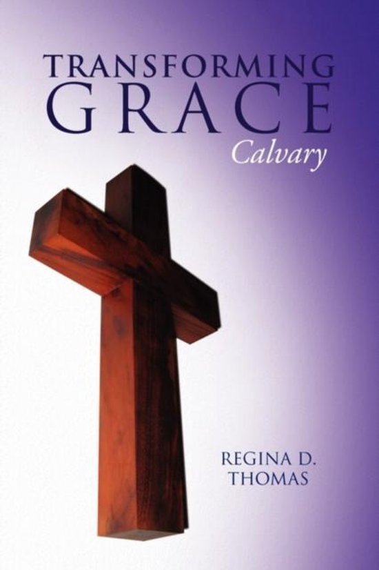 Transforming Grace | 9781436306133 | Regina D Thomas | Boeken | bol.com
