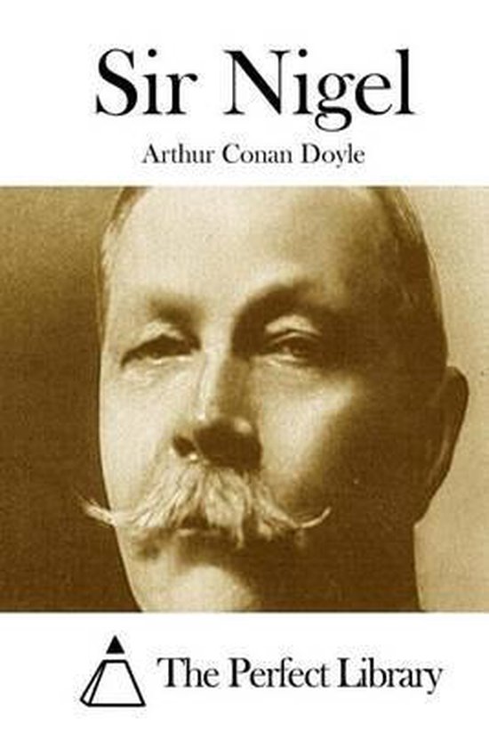 Sir Nigel, Sir Arthur Conan Doyle | 9781511816748 | Boeken | bol.com