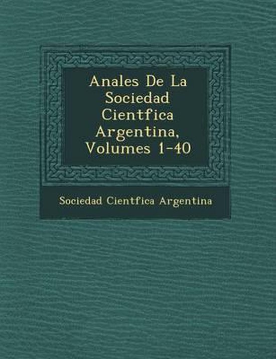 Anales de La Sociedad Cient Fica Argentina, Volumes 1-40, Sociedad Cient Argentina |... | bol.com