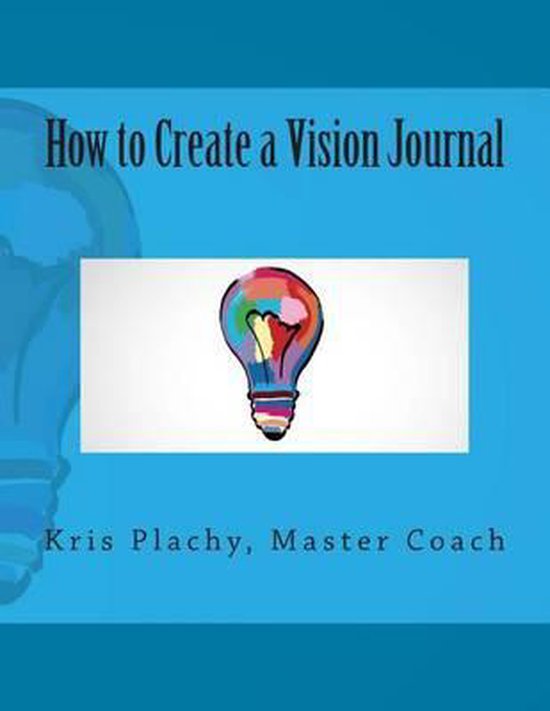 How to Create a Vision Journal, Kris V Plachy | 9781502725790 | Boeken ...
