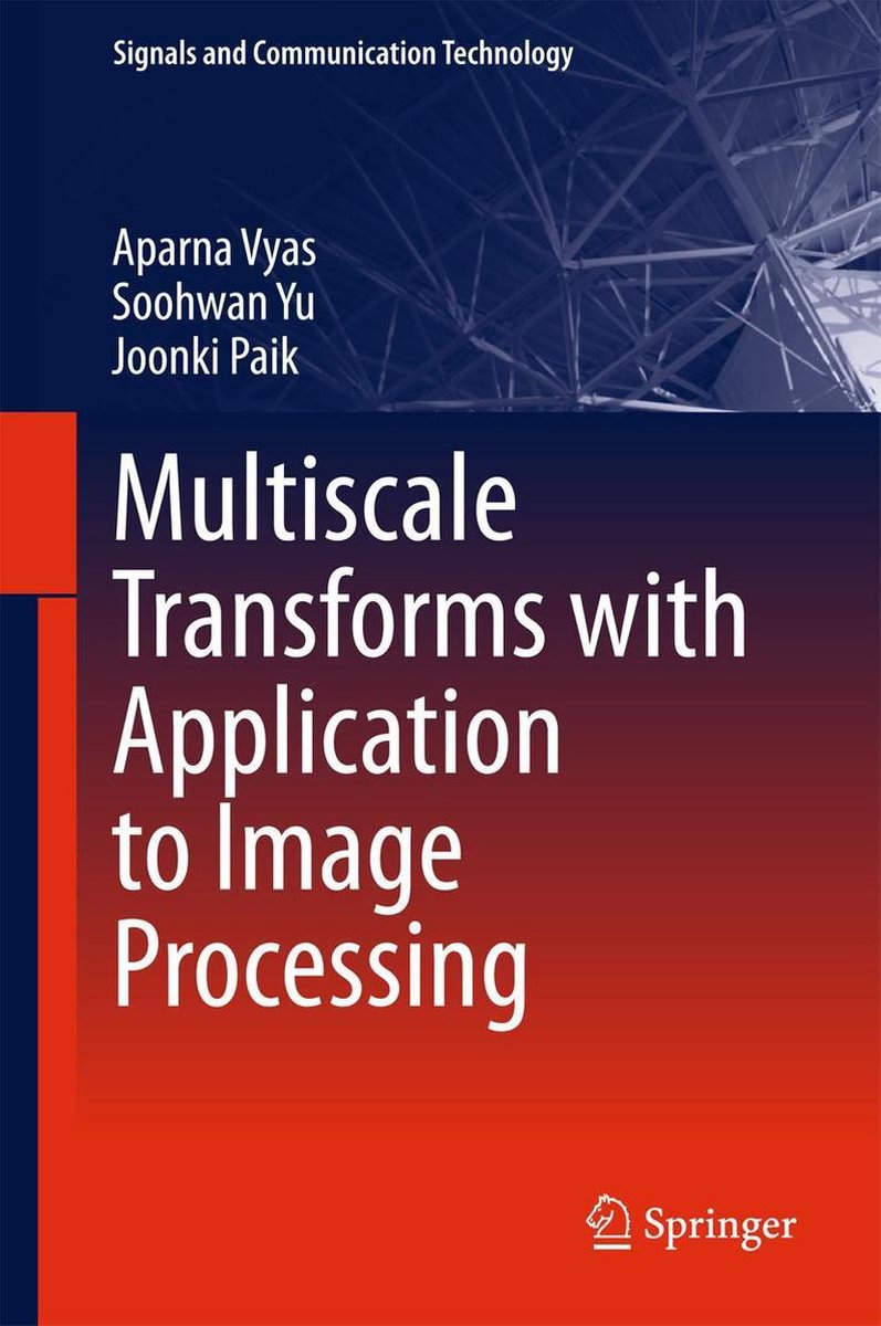 Signals and Communication Technology - Multiscale Transforms with Application to Image... | bol