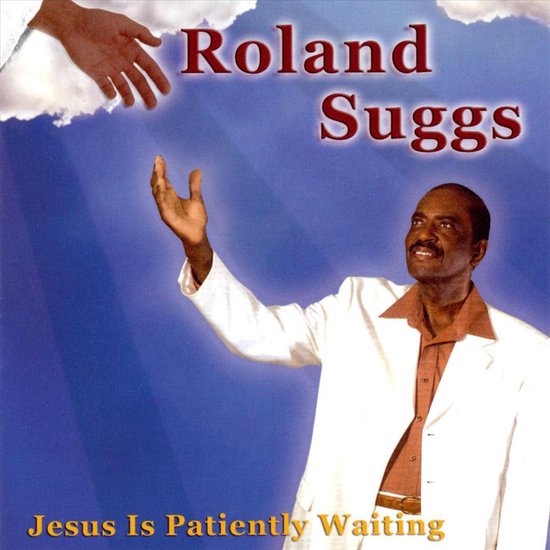 Jesus Is Patiently Waiting, Roland Suggs | CD (album) | Muziek | bol.com