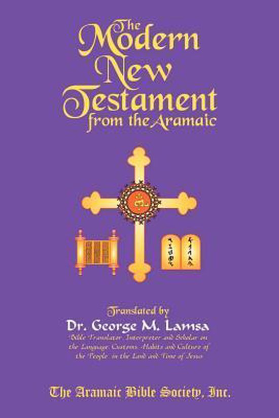 The Modern New Testament From the Aramaic | 9780967598932 | Dr George M ...