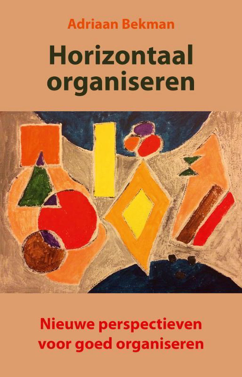 Horizontaal organiseren, Adriaan Bekman | 9789491748776 | Boeken | bol