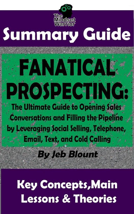 Fanatical Prospecting: The Ultimate Guide to Opening Sales ...