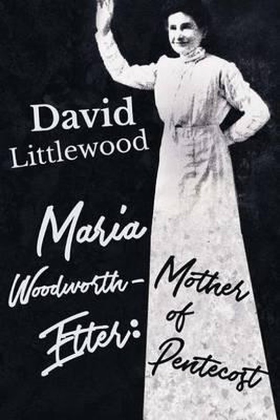 Maria Woodworth-Etter | 9781542776288 | David Littlewood | Boeken | bol.com