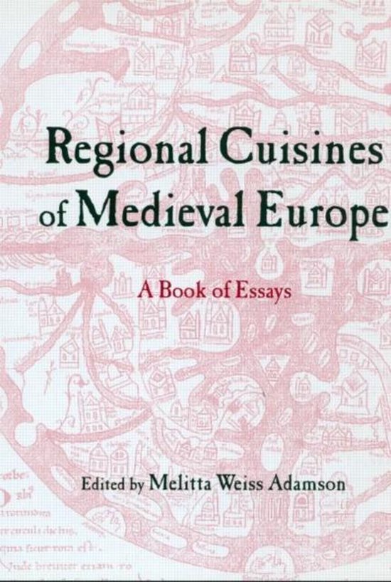 Regional Cuisines of Medieval Europe | 9780415929943 | Adamson, Melitta ...
