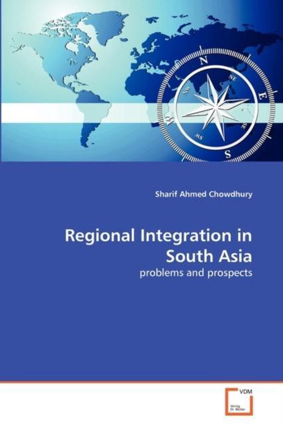 Regional Integration in South Asia | 9783639294132 | Chowdhury Sharif ...