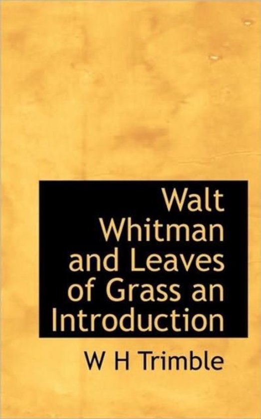 Walt Whitman and Leaves of Grass an Introduction | 9781116687132 | W H ...