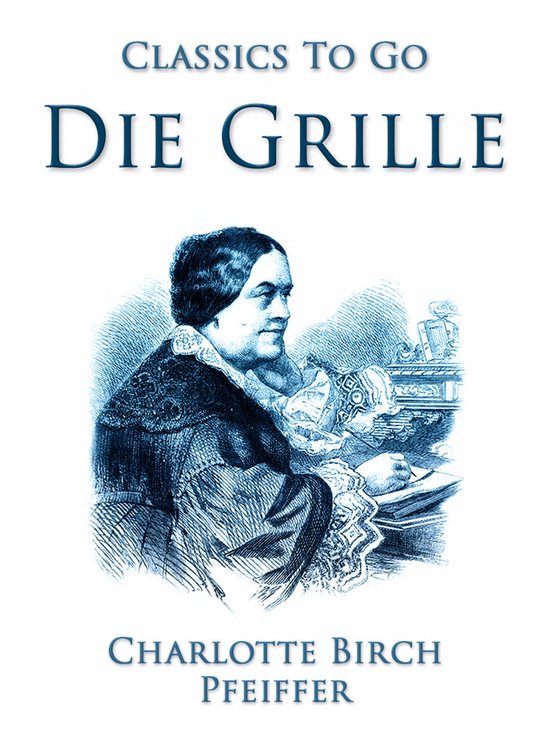 Die Grille, Ein ländliches Charakterbild (ebook), Charlotte Birch ...