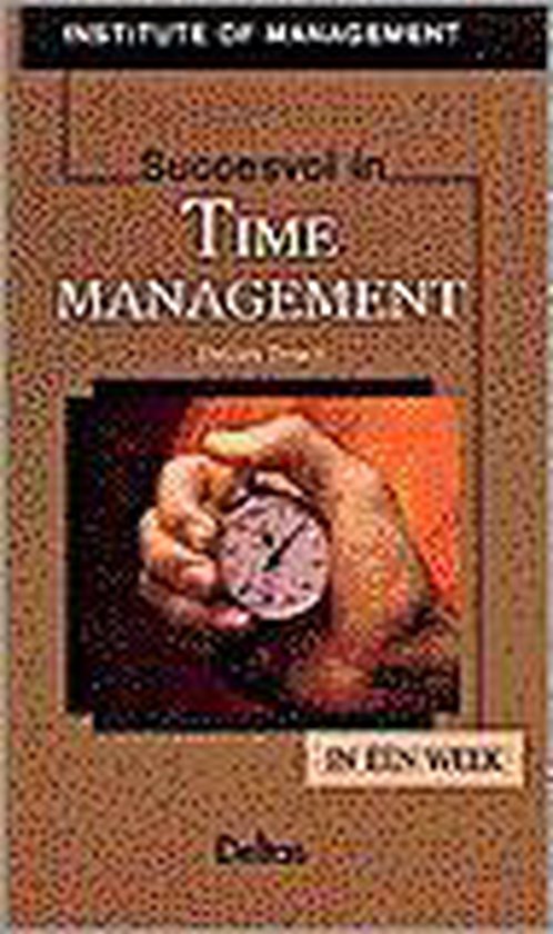 Management in één week 2. succesvol in time management, Declan Treacy ...