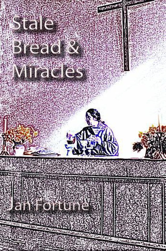 Stale Bread & Miracles (ebook), Jan Fortune | 9781907090974 | Boeken ...