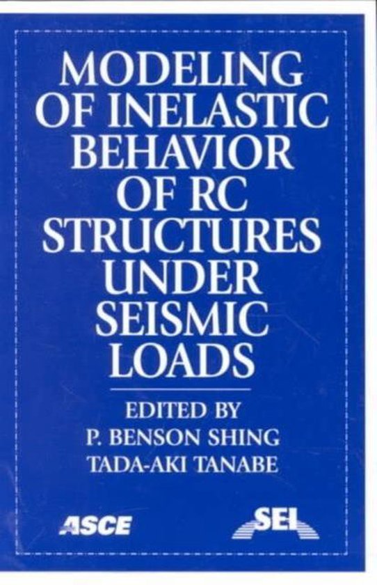 Modeling of Inelastic Behavior of RC Structures Under Seismic Loads | 9780784405536 |... | bol