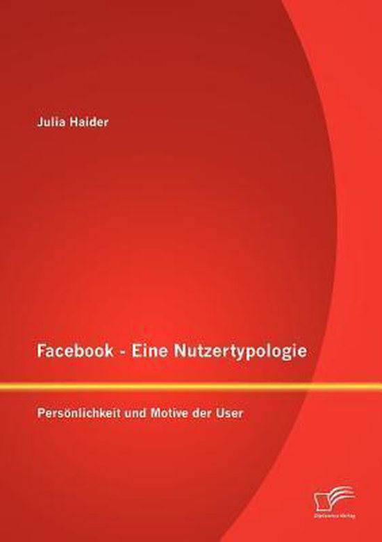 Facebook - Eine Nutzertypologie, Julia Haider | 9783842878167 | Boeken ...