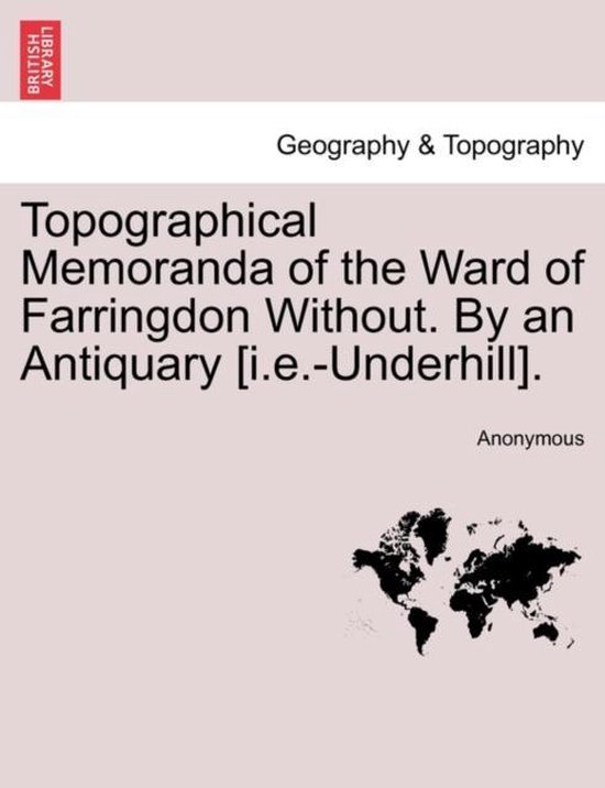 Topographical Memoranda of the Ward of Farringdon Without. by an ...
