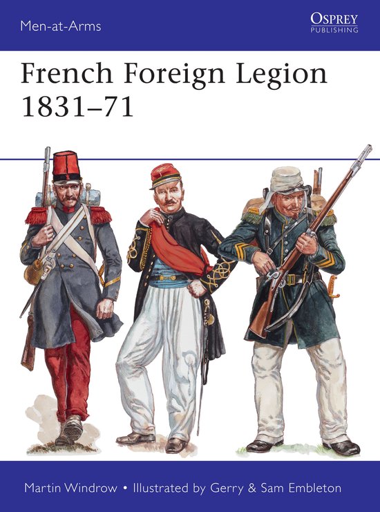 Men-at-Arms - French Foreign Legion 1831–71 (ebook), Mr Martin Windrow ...