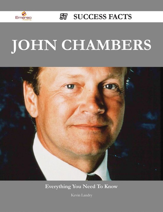 John Chambers 57 Success Facts - Everything you need to know about John ...