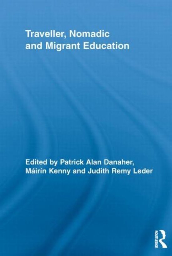 Traveller, Nomadic and Migrant Education | 9780415652919 | Patrick Alan Danaher | Boeken | bol.com