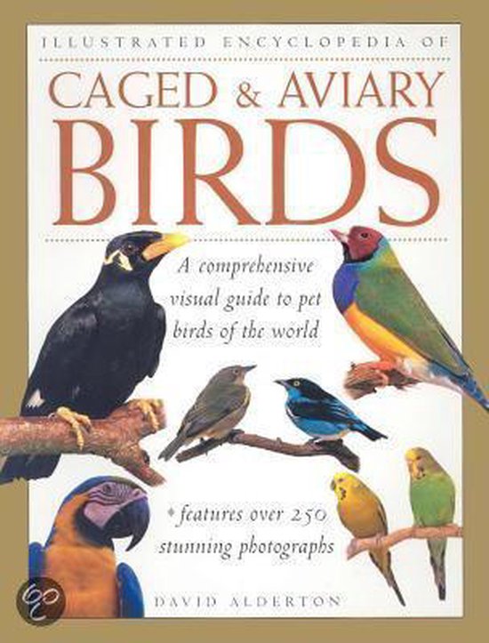Illustrated Encyclopedia Of Caged And Aviary Birds, David Alderton ...