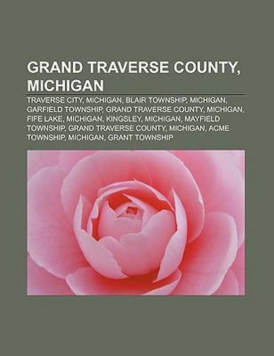 Grand Traverse County, Michigan | 9781156126592 | Source Wikipedia ...