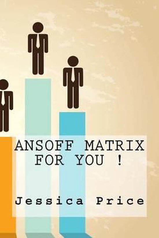 Ansoff Matrix For You ! | 9781522830900 | Jessica Price | Boeken | bol.com