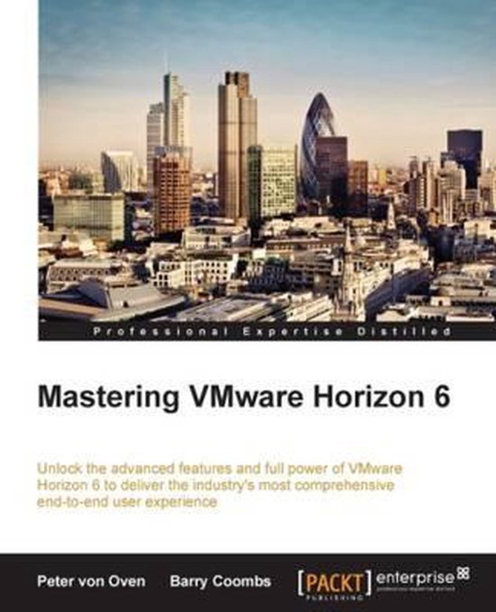 Mastering Vmware Horizon 6 | 9781784399238 | Peter Von Oven | Boeken ...