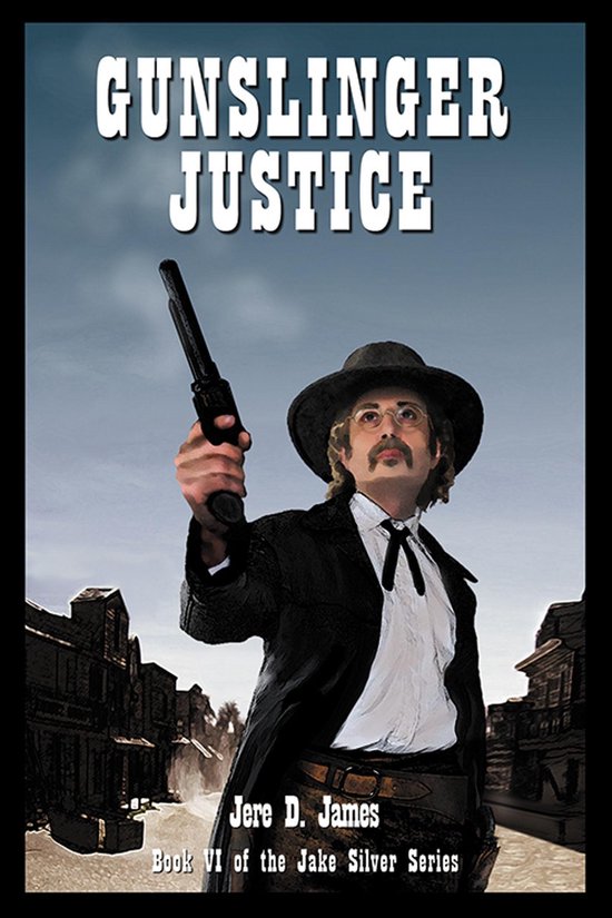 Jake Silver Adventures - Gunslinger Justice (ebook), Jere D. James ...