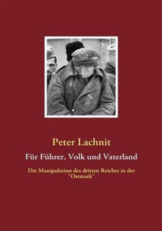 Fur Fuhrer, Volk und Vaterland | 9783837021028 | Peter Lachnit | Boeken ...