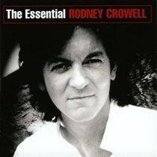 Essential Rodney Crowell, Rodney Crowell | CD (album) | Muziek | bol