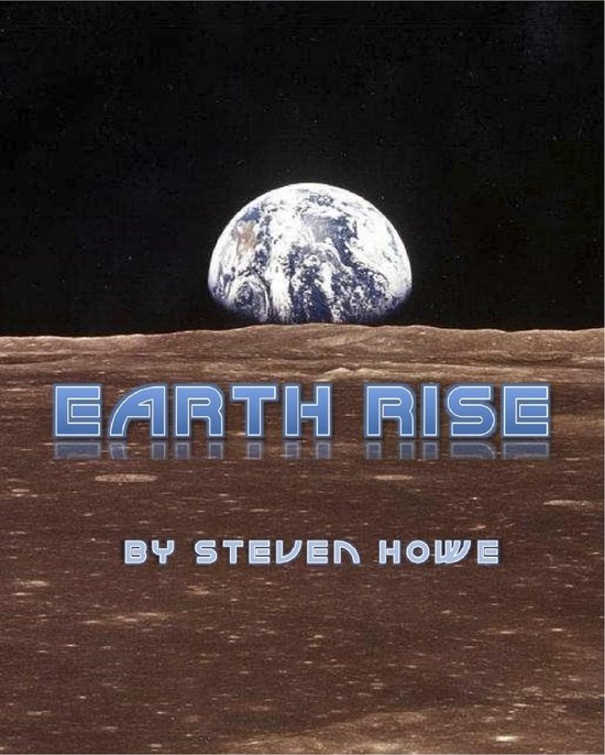 Earth Rise (ebook), Steven Howe | 9781465740991 | Boeken | bol.com