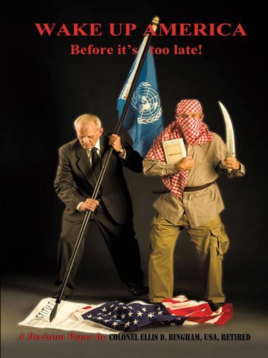 Wake Up America Before Its Too Late Ebook Colonel Ellis D Bingham