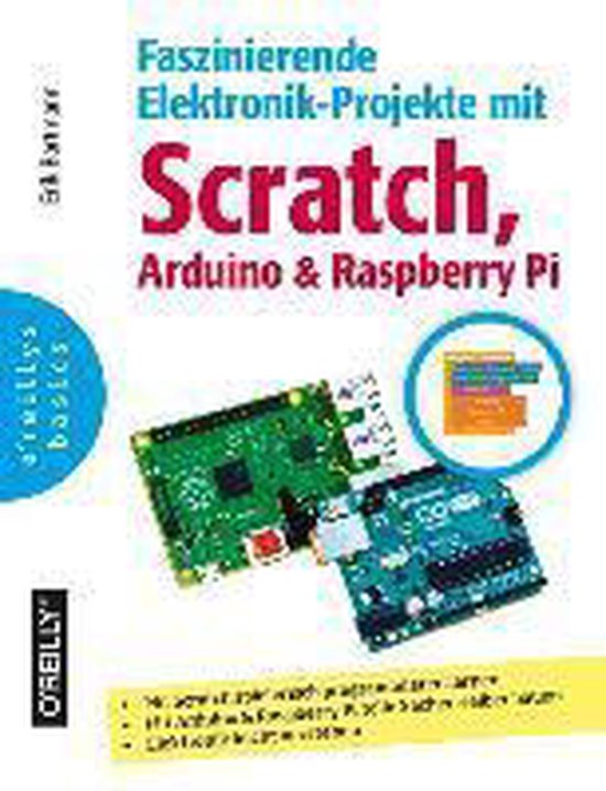 Faszinierende Elektronik-Projekte mit Scratch, Raspberry Pi und Arduino, Erik Bartmann... | bol.com