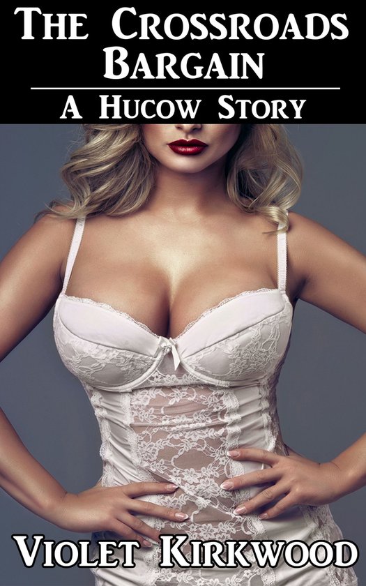 Hucow Stories - The Crossroads Bargain: A Hucow Story (ebook), Violet Kirkwood |... | bol.com
