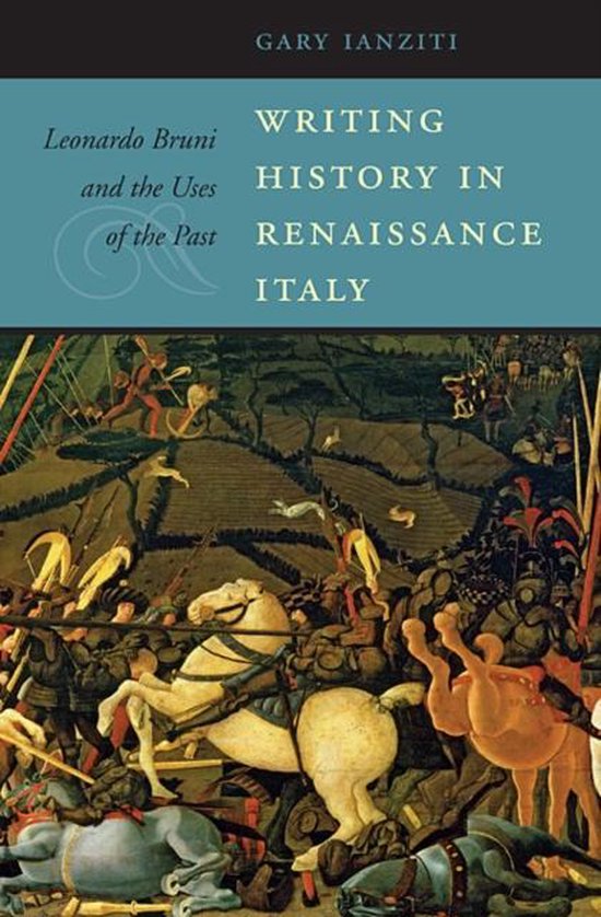 Writing History in Renaissance Italy | 9780674061521 | Gary Ianziti ...