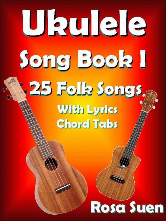 Ukulele Song Book Singalong 1 - Ukulele Song Book 1: 25 Folk Songs With ...
