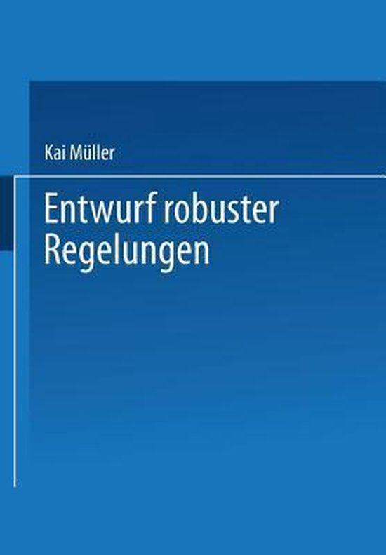 Entwurf Robuster Regelungen | 9783519061731 | Kai Muller | Boeken | bol.com