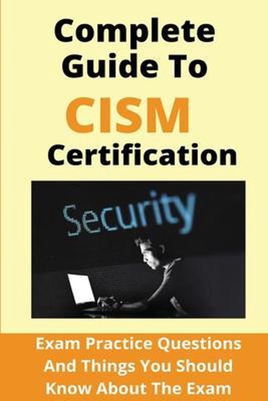 Complete Guide To CISM Certification | 9798702881867 | Fletcher ...