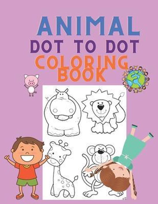 Animal Dot to Dot Coloring Book: Animal Coloring Book for Kids Ages 4-8 ...