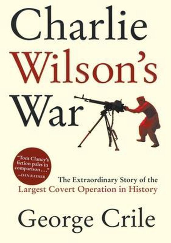 Charlie Wilson's War, George Crile | 9780871138545 | Boeken | bol