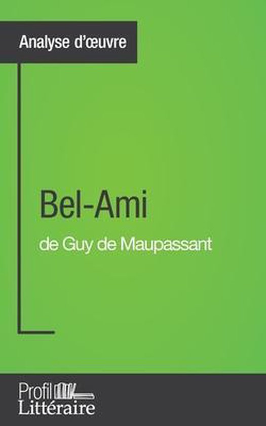 Bel-Ami de Guy de Maupassant (Analyse approfondie): Approfondissez ...