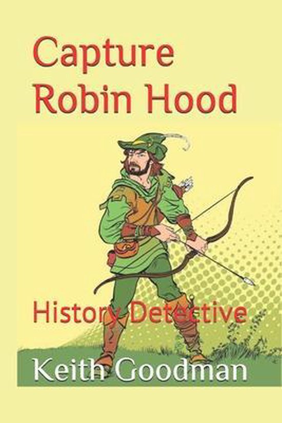History Detective- Capture Robin Hood, Keith Goodman | 9798590077243 ...