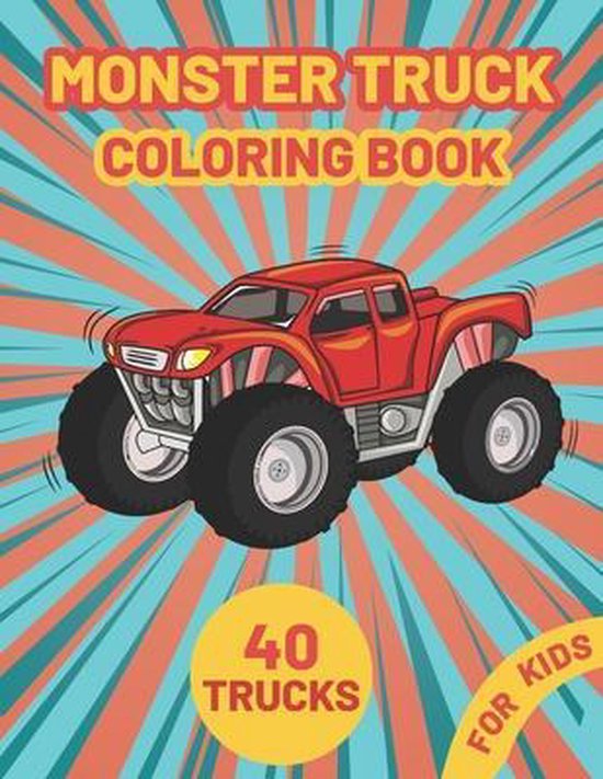 Monster Truck Coloring Book for Kids: A Fun Coloring Book with Monster ...
