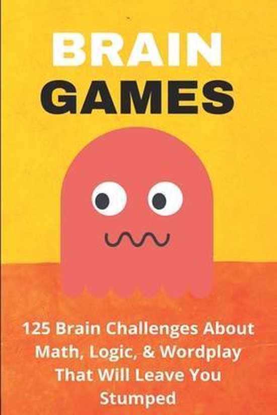 Brain Games: 125 Brain Challenges About Math, Logic, & Wordplay That ...