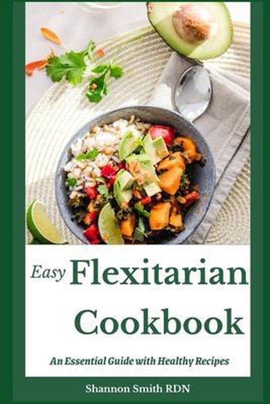 Easy Flexitarian Cookbook, Shannon Smith | 9798719548760 | Boeken | bol.com