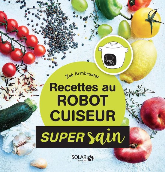 Super sain - Recettes healthy au robot cuiseur - super sain (ebook ...