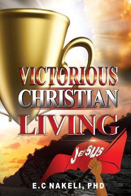 Victorious Christian Living, E C Nakeli | 9781945055263 | Boeken | bol