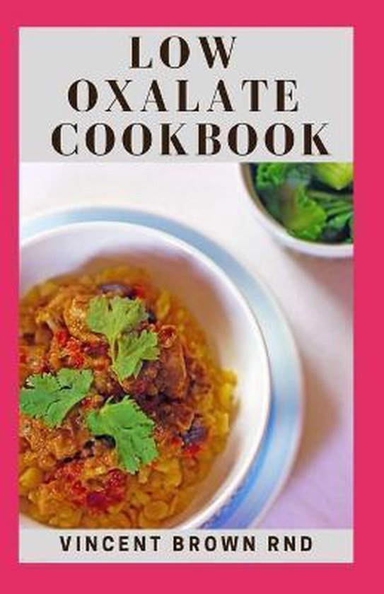 Low Oxalate Cookbook, Vincent Brown Rnd | 9798677089879 | Boeken | bol.com