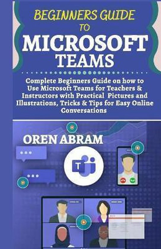 Beginners guide to microsoft teams, Oren Abram | 9798680676103 | Boeken ...