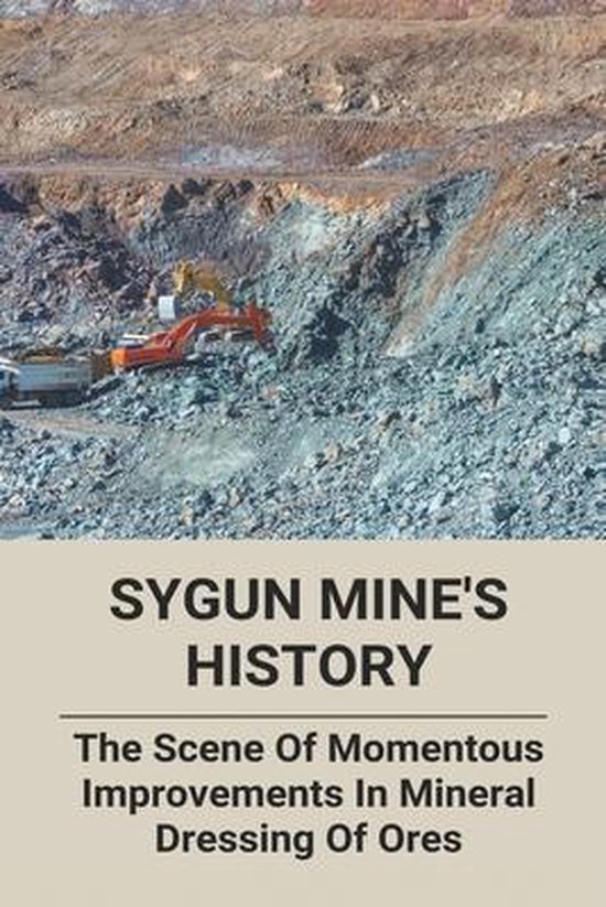 Sygun Mine's History: The Scene Of Momentous Improvements In Mineral ...