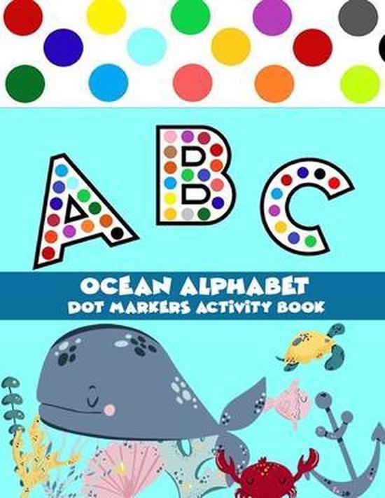 Dot Markers Activity Book Ocean Alphabet: Easy Guided BIG DOTS Do a dot ...